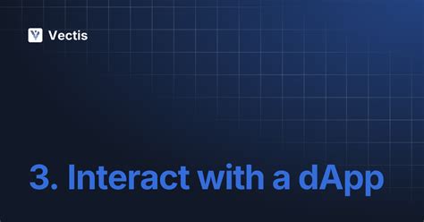 3 Interact With A Dapp Vectis