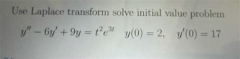 Solved Use Laplace transform solve initial value problem y" | Chegg.com