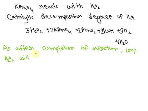 SOLVED When KMnO4 Reacts With H2O2 What Is The Catalytic Decomposition Degree Of Hydrogen
