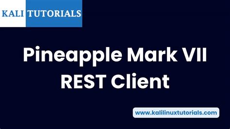 Cliente REST De Pineapple Mark VII MuyLinux