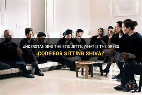 Understanding The Etiquette What Is The Dress Code For Sitting Shiva