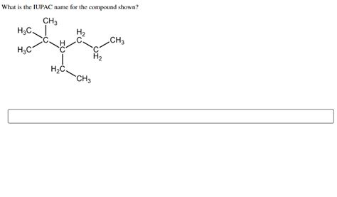 Solved What Is The IUPAC Name For The Compound Shown Chegg Com