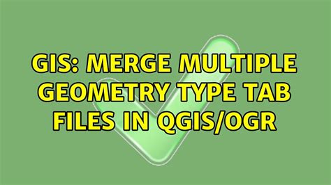 Gis Merge Multiple Geometry Type Tab Files In Qgisogr Youtube