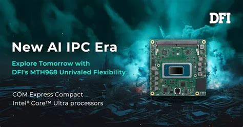 DFI Unveils Embedded System Module Equipped With Intel S Latest AI