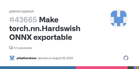 Make Torchnnhardswish Onnx Exportable · Issue 43665 · Pytorch