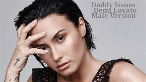Demi Lovato ~ Daddy Issues Male Version Youtube