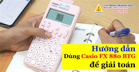 Casio 880 Cách Sử Dụng Hướng Dẫn Chi Tiết Và Đầy Đủ Nhất