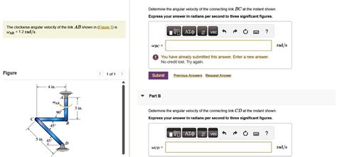 The Clockwise Angular Velocity Of The Link Ab Shown In Figure 1 Is Omegaab 12 Rads Determine The