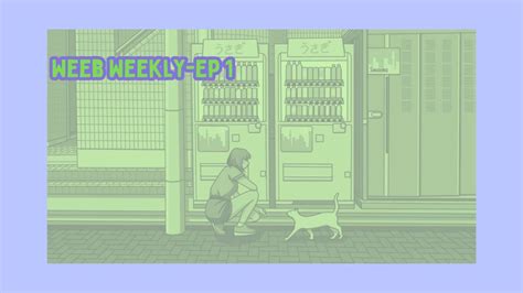 weeb weekly ep 1 youtube
