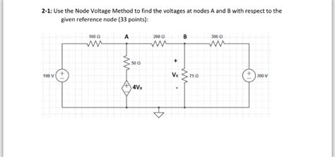Solved Use The Node Voltage Method To Find The Voltages At Chegg