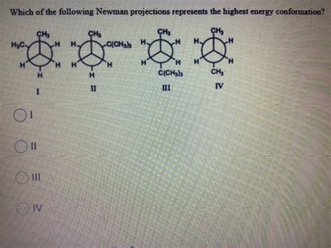 (Solved) - Which Of The Following Newman Projections Represents The Highest... (1 Answer ...