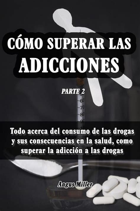 Todo Acerca Del Consumo De Las Drogas Y Sus Consecuencias En La Salud