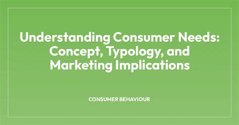 Understanding Consumer Needs Concept Typology And Marketing Implications • Slm Self Learning