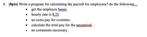 Solved Pts Write A Program For Calculating The Payroll Chegg