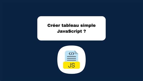 8 2 Créer un Tableau Simple en JavaScript Tutoriel CodeSpace