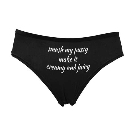 Smash My Pussy Make It Creamy And Juicynaughty Womens Underwearfunny
