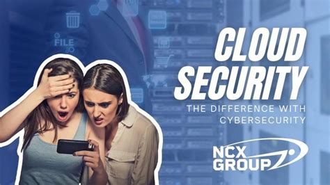 Ncx Group On Linkedin The Difference Between Cybersecurity And Cloud