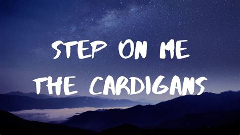 The Cardigans Step On Me Lyrics Youtube