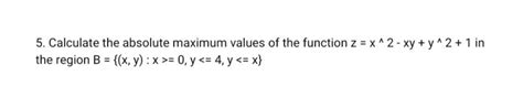 Solved Calculate The Absolute Maximum Values Of The Chegg