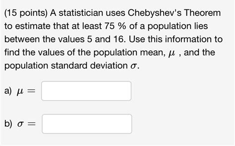 Solved 15 Points A Statistician Uses Chebyshevs Theorem