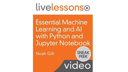 Essential Machine Learning And AI With Python And Jupyter Notebook