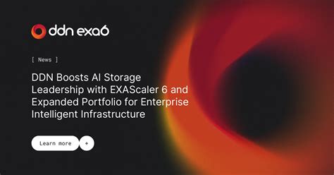 Ddn Boosts Ai Storage Leadership With Exascaler 6 And Expanded