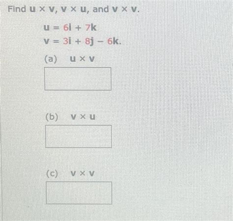solved find u x v v x u and v x v u 6i 7k v 3i 8j