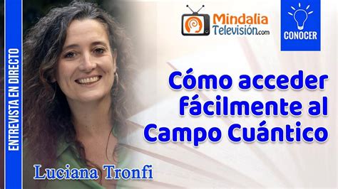 Cómo Acceder Fácilmente Al Campo Cuántico Entrevista A Luciana Tronfi