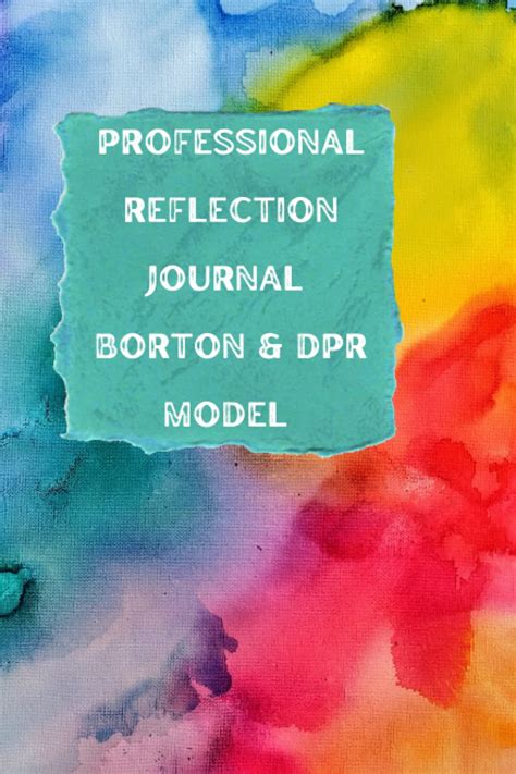 Professional Reflective Journal Bortons Model ─the Dpr Model Bennett Levy 2006 A Self Care