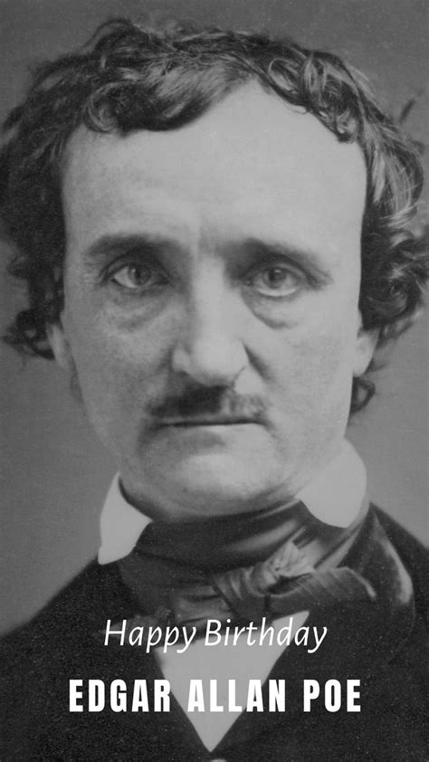 Happy Birthday Edgar Allan Poe Edgar Allan Poe Poe Edgar Allan