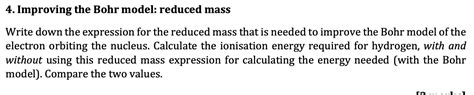 Solved 4 Improving The Bohr Model Reduced Mass Write Down The