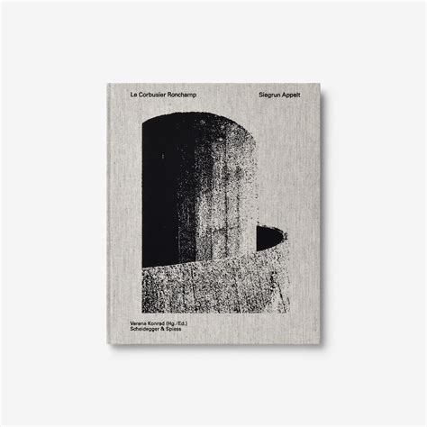 Siegrun Appelt Le Corbusier Ronchamp North East