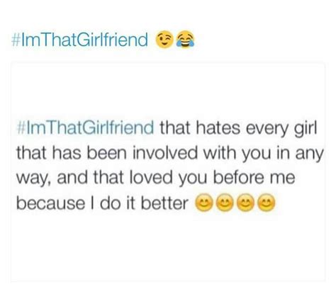 Yes I Can Admit Right Now I Am The Jealous Type Jealous Girlfriend