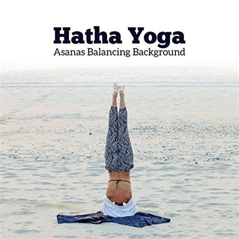Hatha Yoga Asanas Balancing Background Music Hatha Yoga