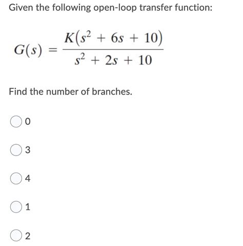 solved given the following open loop transfer function g s
