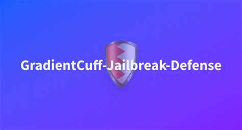 Gradientcuff Jailbreak Defense A Hugging Face Space By Trustsafeai