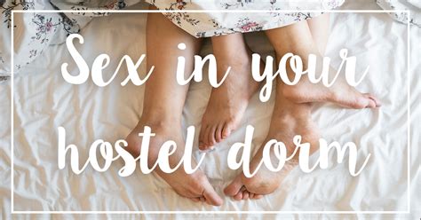 How To Deal With People Having Sex In Your Hostel Dorm Balmers Hostel Camping Nightclub