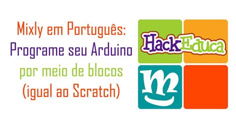 Mixly Programa O Em Blocos Para Arduino Hackeduca