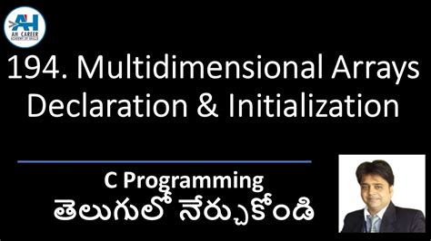 194 Multidimensional Array Declaration And Initialization C Programming In Telugu Youtube