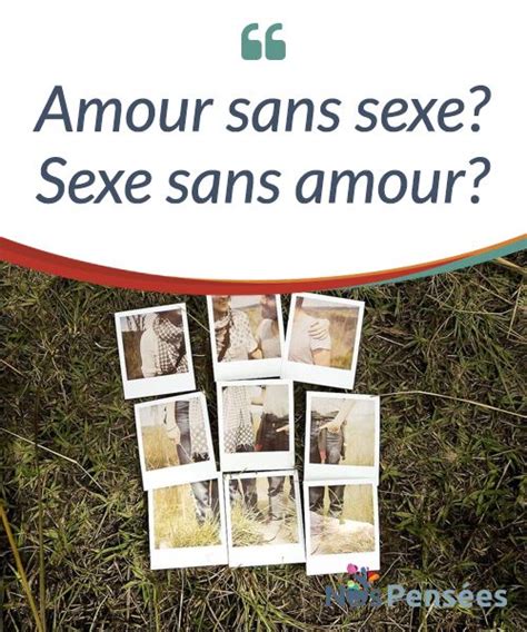 Amour Sans Sexe Sexe Sans Amour Jusquà Quel Point Lamour Dun