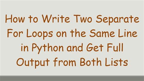 How To Write Two Separate For Loops On The Same Line In Python And Get