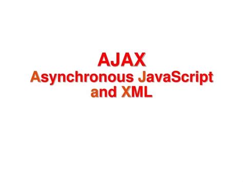 Ppt Ajax A Synchronous J Avascript A Nd X Ml Powerpoint Presentation
