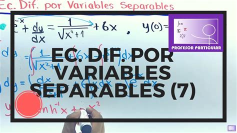 Ecuación Diferencial Por Variables Separables Ejercicio 7 Ecuaciones