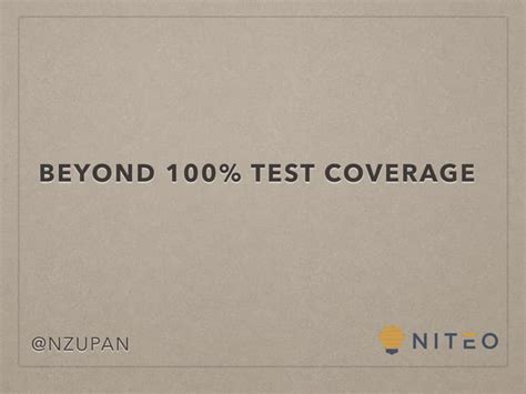 Beyond 100 Test Coverage Ppt