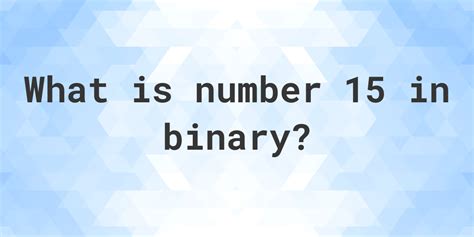 15 In Binary Calculatio