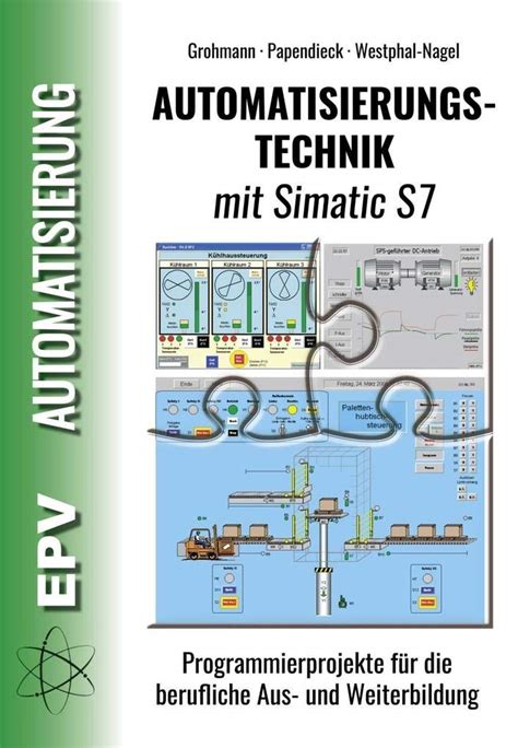 Automatisierungstechnik mit Simatic S7 Programmierprojekte für