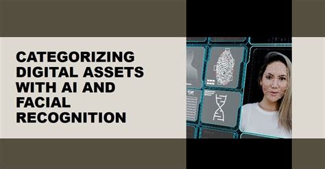 📊 categorization of digital assets using 🤖 ai facial recognition algorithms and file level