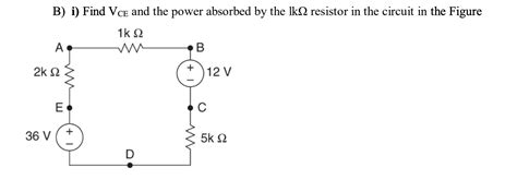 Solved B i Find VCE and the power absorbed by the lkΩ Chegg