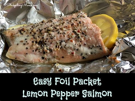 Easy Foil Packet Lemon Pepper Salmon Stockpiling Moms™
