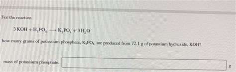 Solved For The Reaction 3 KOH H3PO4 Yields K3PO4 3 H2O Chegg